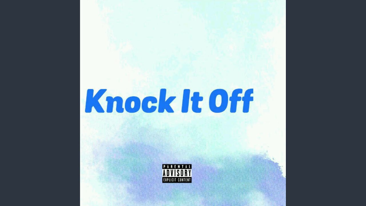 Knock It Off - YouTube