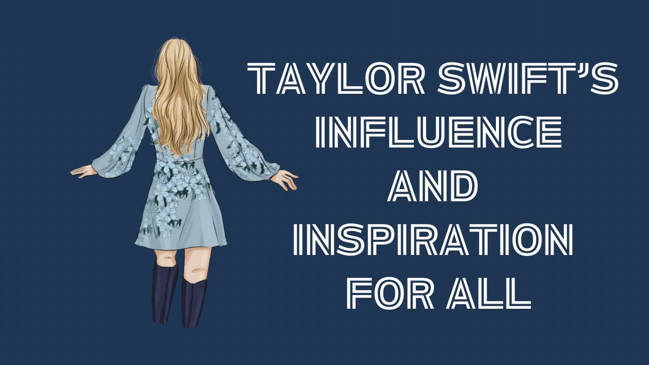 Taylor Swift’s Influence and Inspiration - YouTube