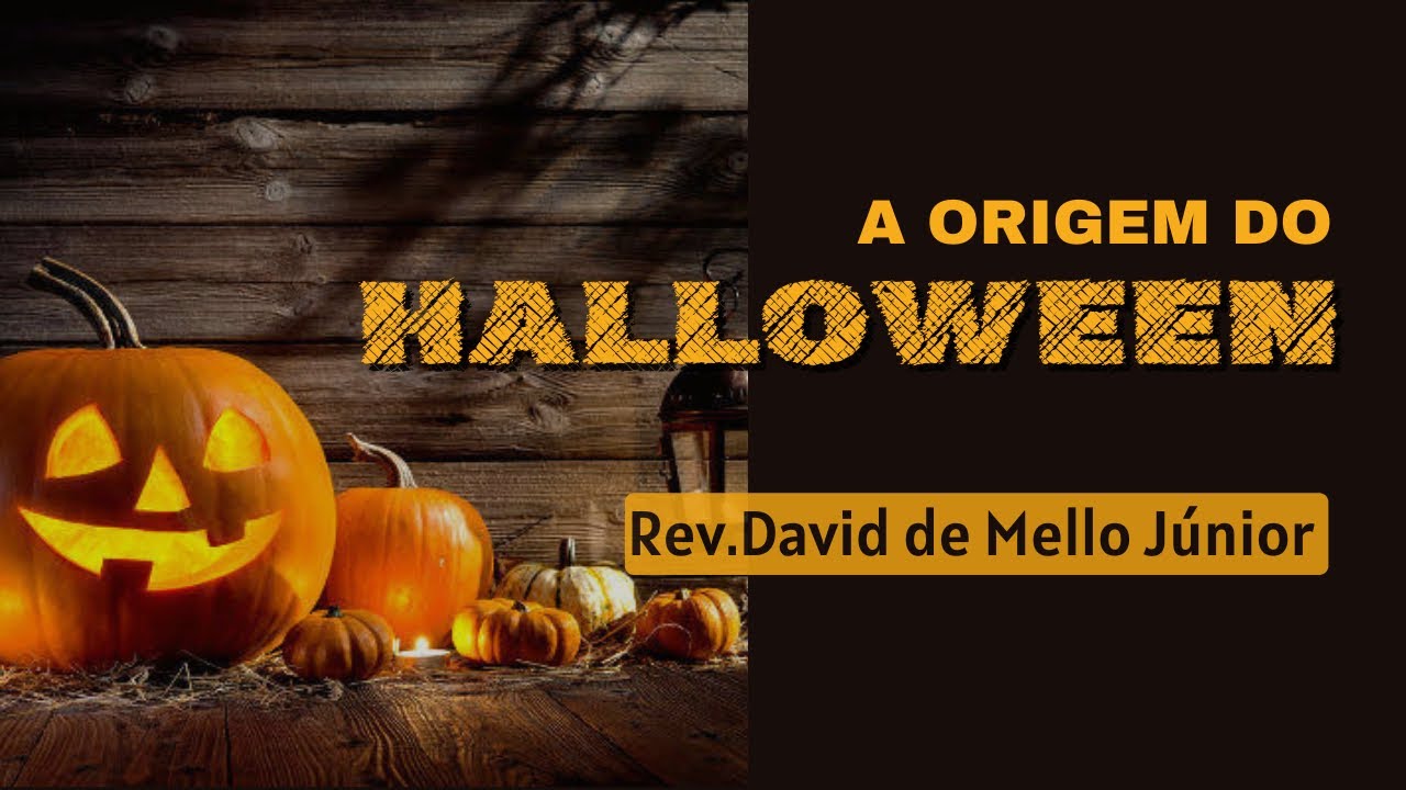A ORIGEM DO HALLOWEEN | Rev.David de Mello Júnior | IPB Bonfiglioli ...