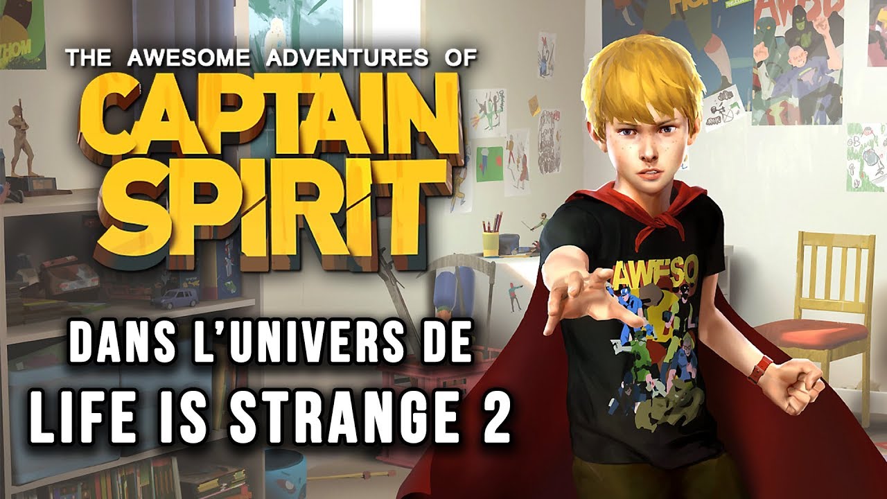 THE AWESOME ADVENTURES OF CAPTAIN SPIRIT : dans l'univers de Life is ...