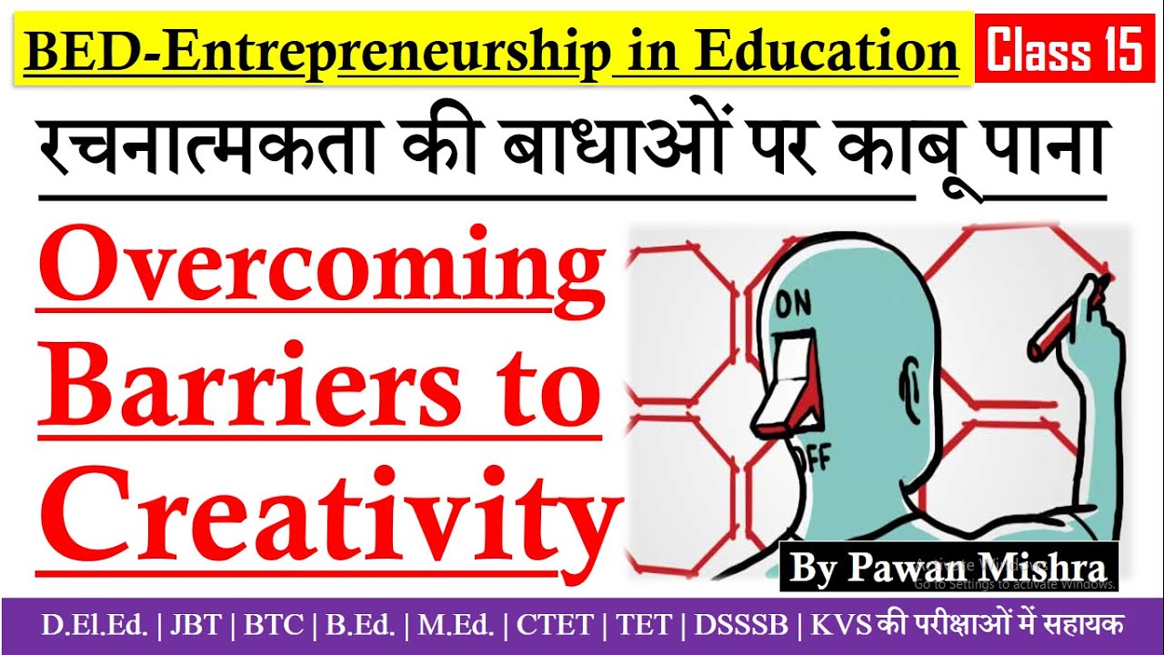 Overcoming barriers to creativity | Creativity | Entrepreneurship in Education | By Pawan Mishra ...