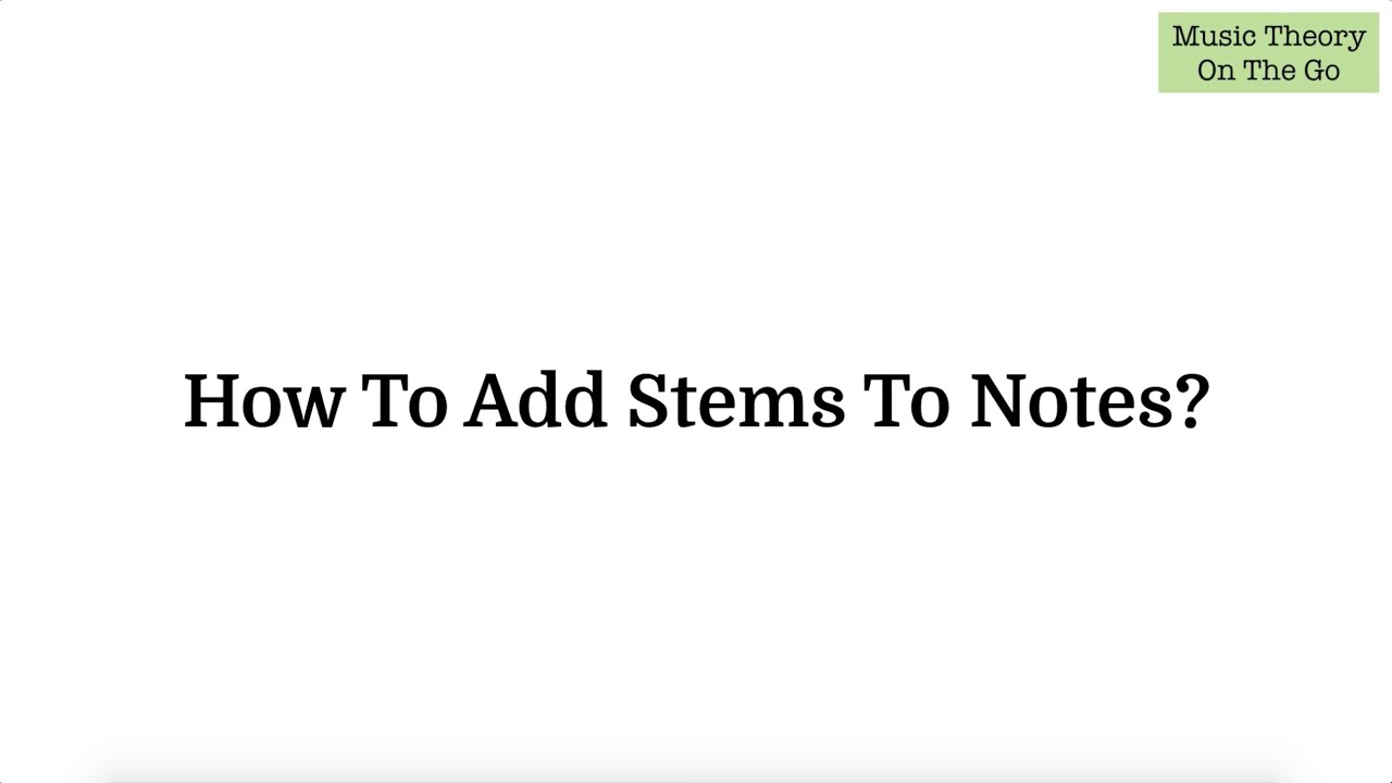 How To Add Stems To Notes? - YouTube