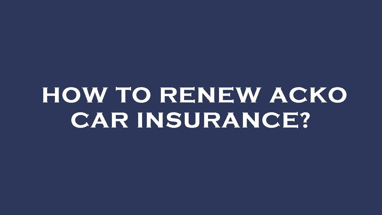 How to renew acko car insurance? - YouTube