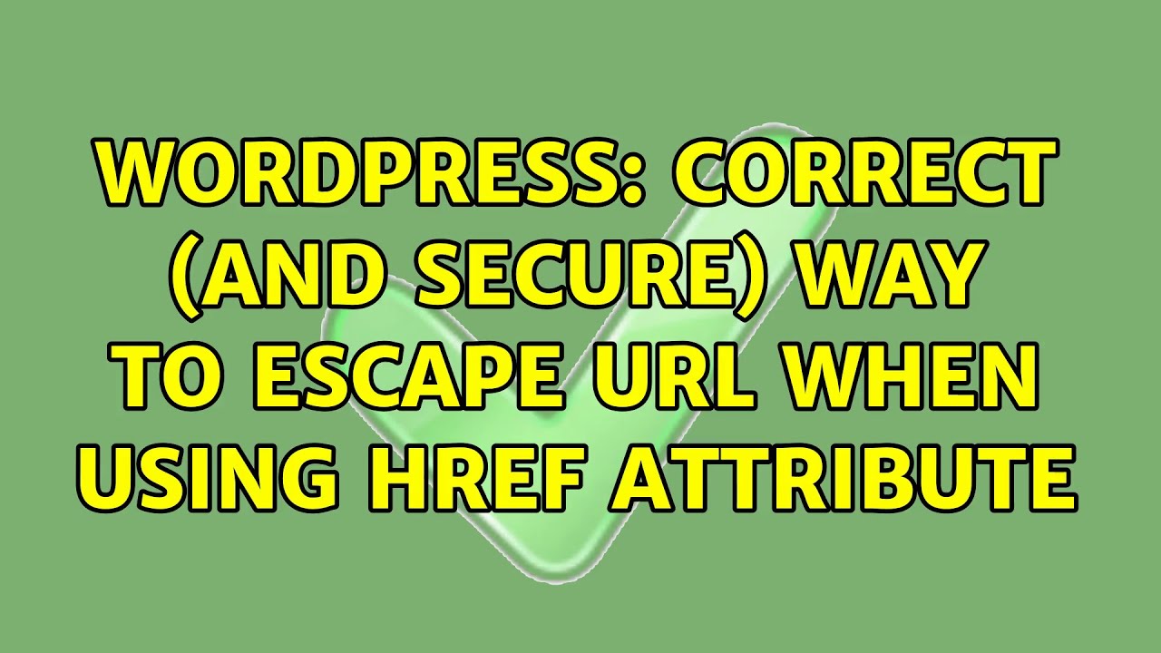 Wordpress: Correct (and secure) way to escape url when using href ...