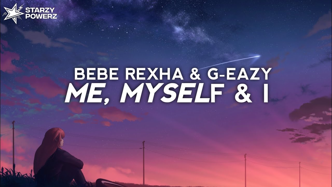 G-Eazy - Me, Myself And I (feat. Bebe Rexha) – (Lyrics) - YouTube