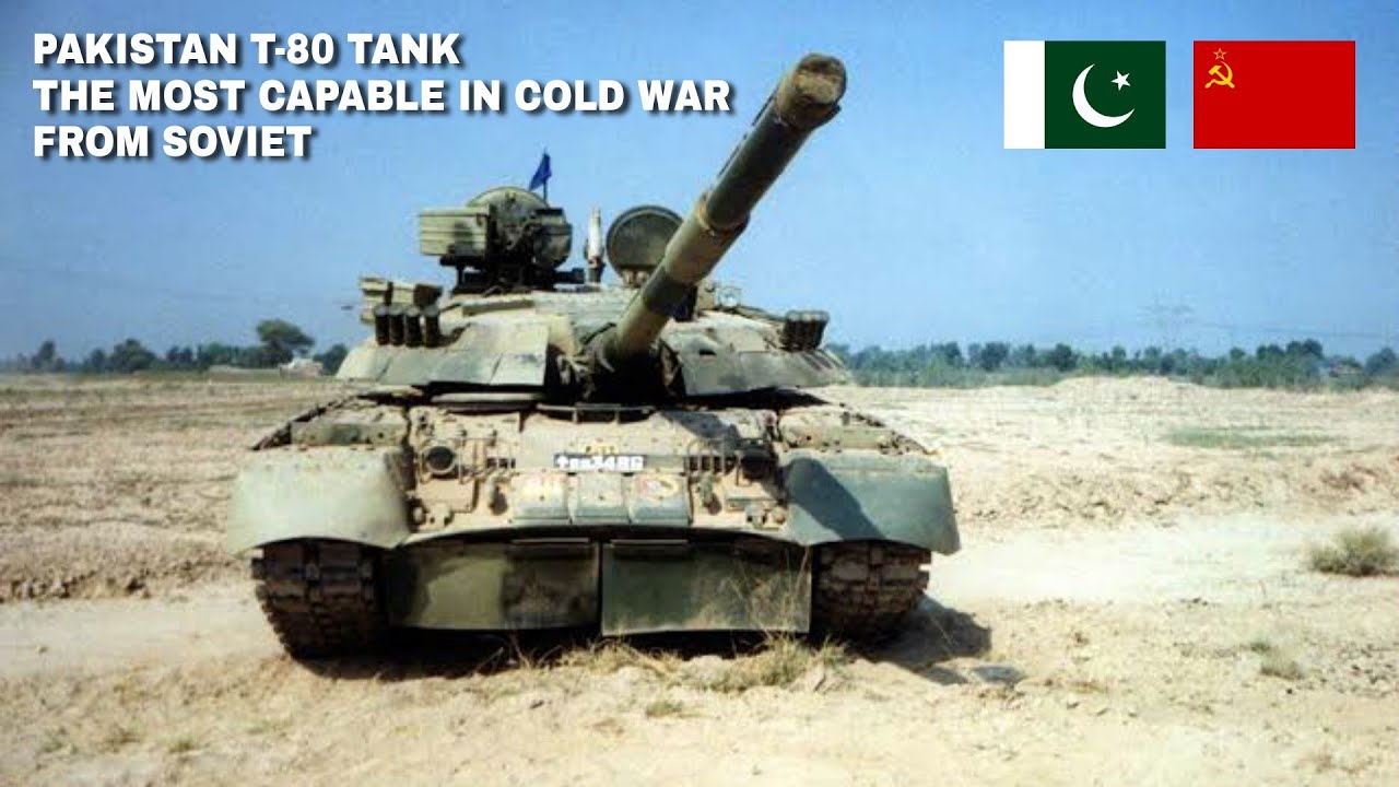 T-80 Pakistan, The Most Capable Tank of the Cold War Era from Soviet ...