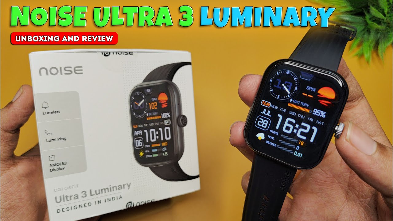 Noise Ultra 3 Luminary Smartwatch | Unboxing & Review | Best Budget ...