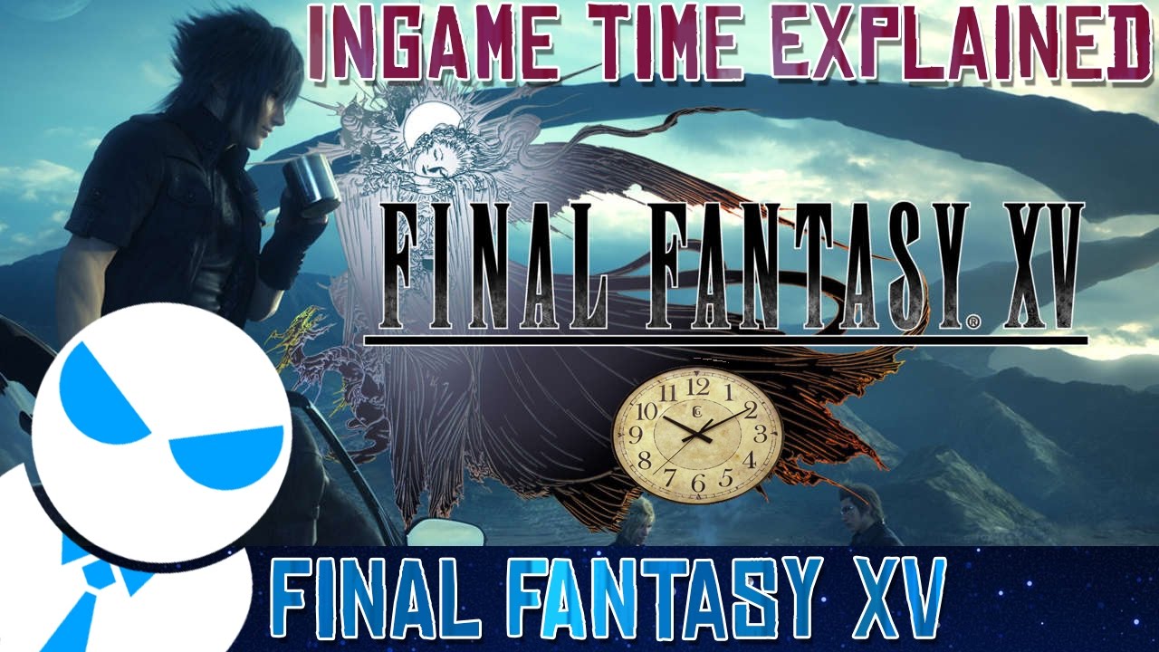 Final Fantasy XV - Time Explained - YouTube