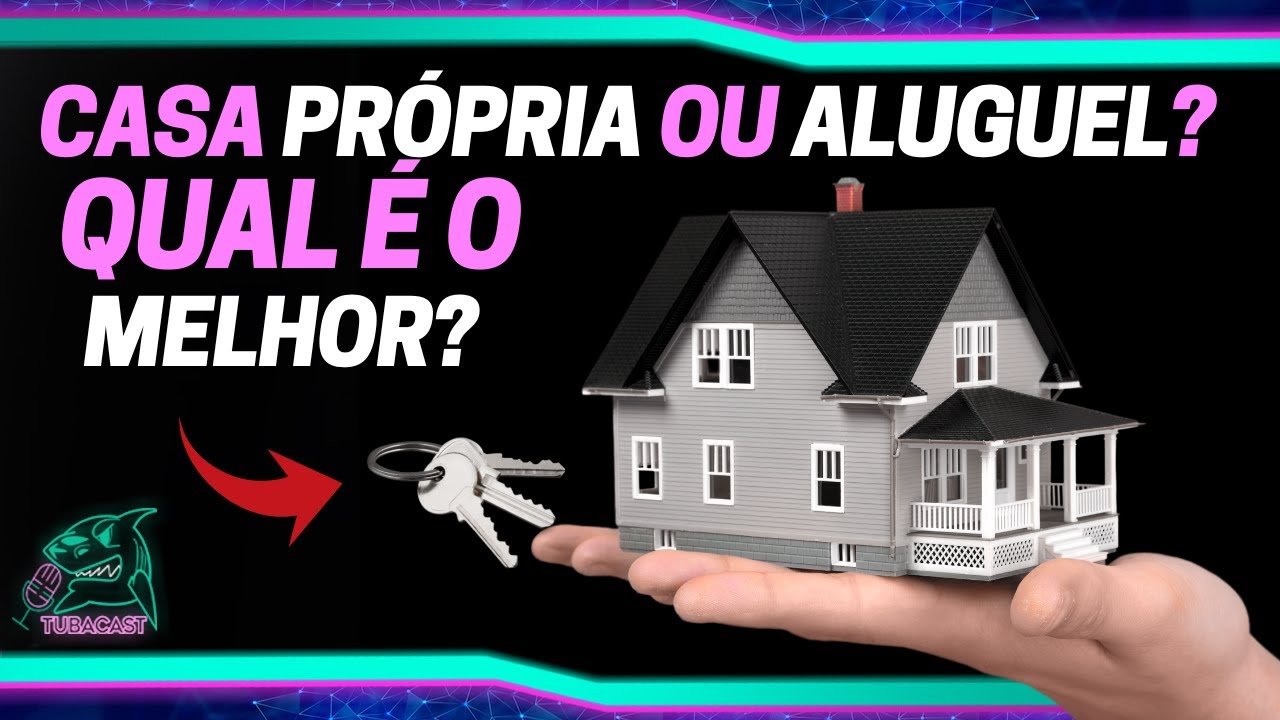 CASA PRÓPRIA ou ALUGUEL Qual compensa mais? #ALUGUEL #CASAPRÓPRIA - YouTube