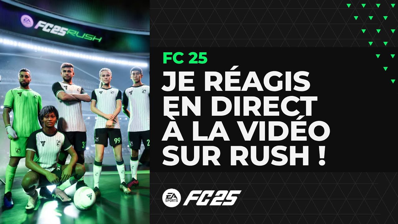 FC 25 : Je réagis en direct à la vidéo officielle Deep Dive sur RUSH ...