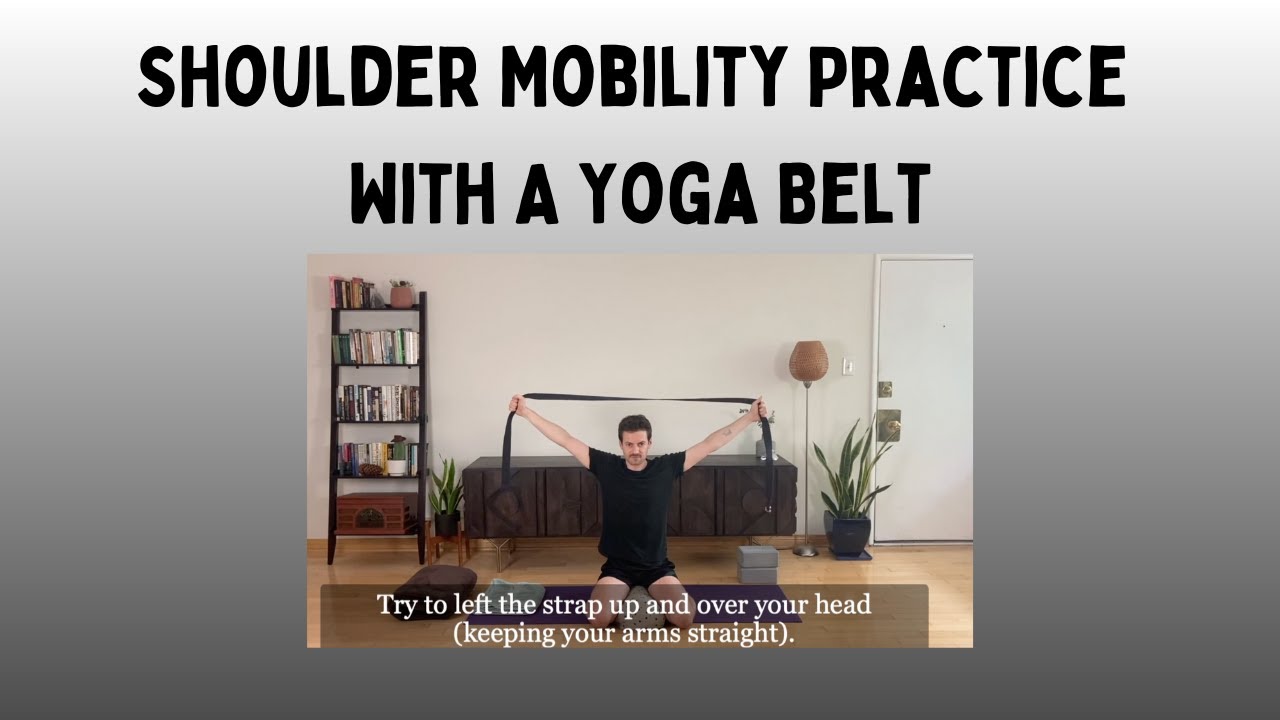 Shoulder Mobility Practice With A Yoga Belt - YouTube