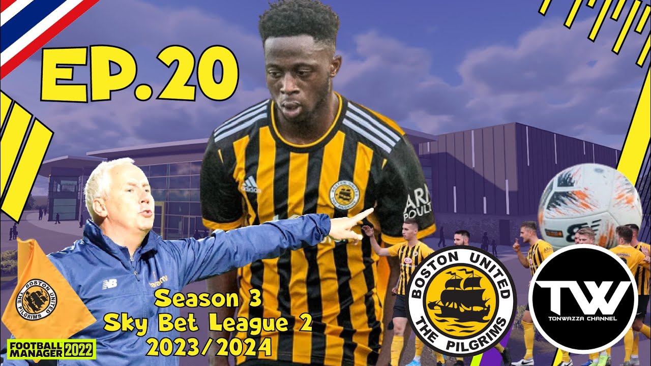 EP.20 | FM2022 | Boston United | สะสมแต้มเพิ่มช่องว่าง - YouTube