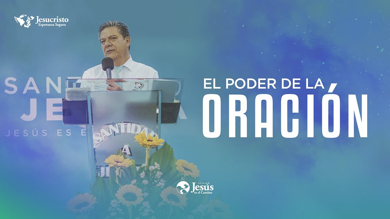 El poder de la oración | Pastor Josué Pérez Pardo - YouTube