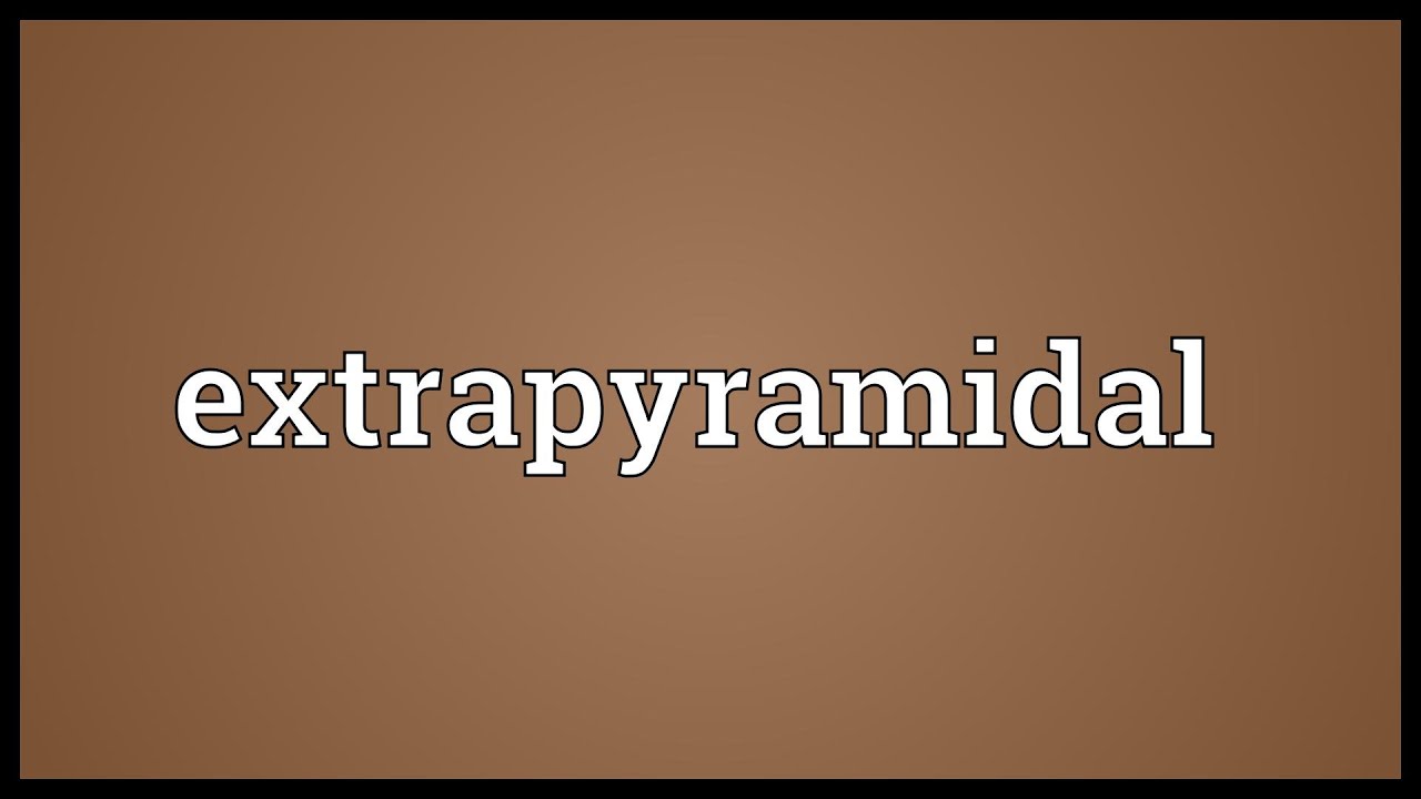 Extrapyramidal Meaning YouTube extrapyramidal-meaning-youtube