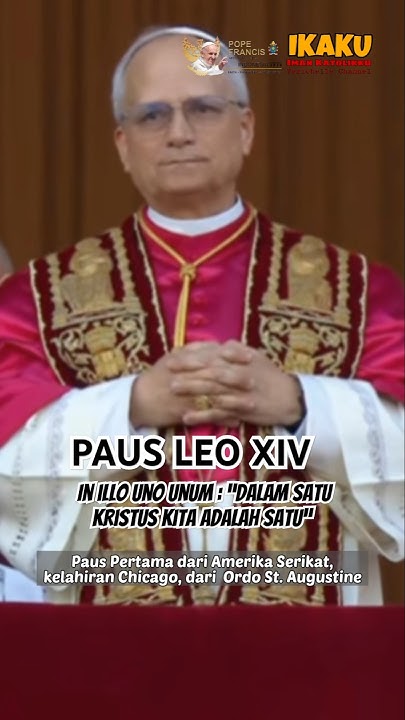 HABEMUS PAPAM = PAUS LEO XIV Motto In illo uno unum : “Dalam satu Kristus kita adalah satu ...