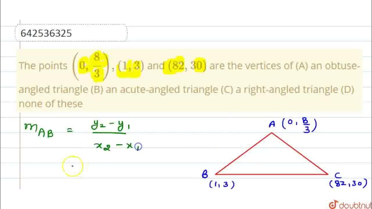 The points (0,8/3),(1,3)\n and (82 ,30)\nare the vertices of (A) an obtuse-angled triangle\n (B ...