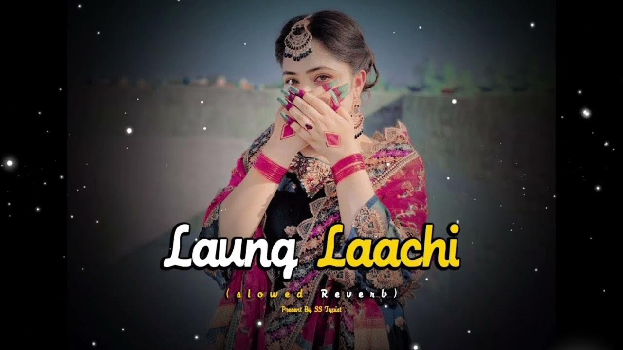 Slowed & Reverb-y Lo-fi Laung Laachi | Laung Laachi | Ss Typist - YouTube