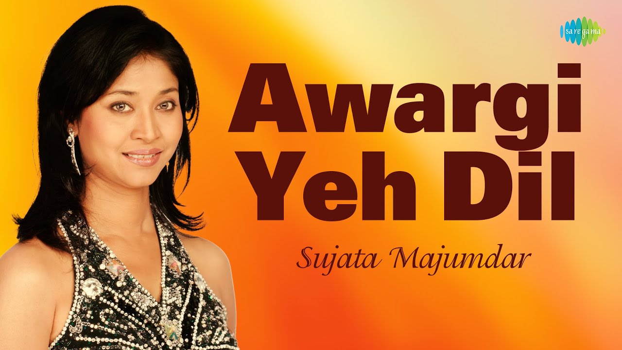 Awargi Yeh Dil | Sujata Majumdar | Hindi Cover Song | Saregama Open ...