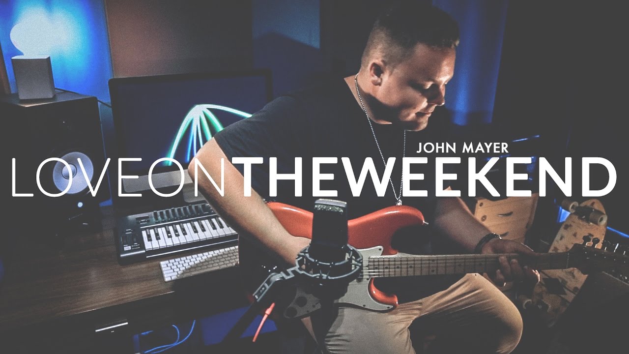 Love On The Weekend John Mayer Cover Youtube