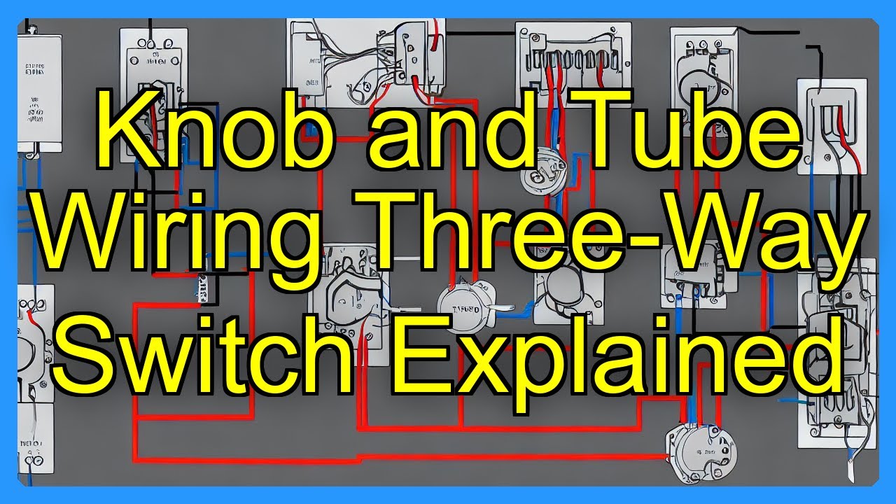 Knob and Tube Wiring Three-Way Switch Explained - YouTube
