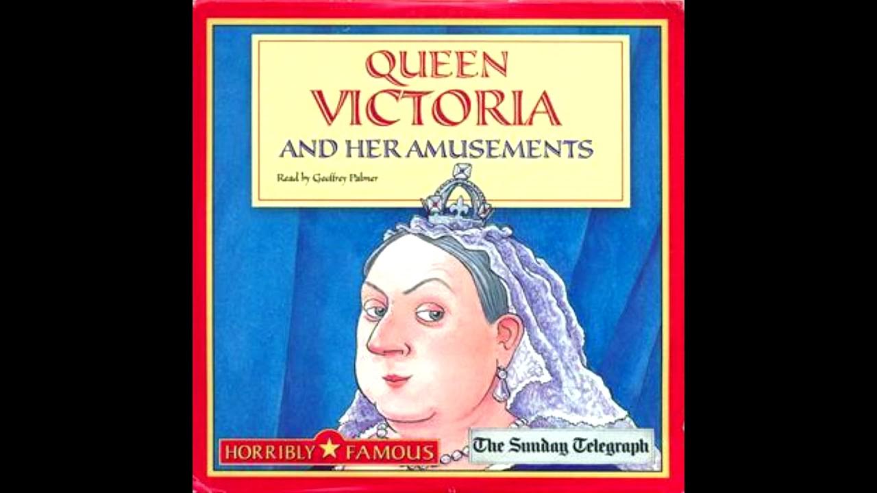 Queen Victoria and her Amusements | Horribly Famous - Full Audiobook ...