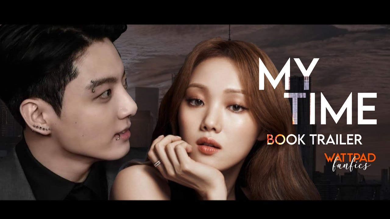 My Time | JK | wattpad fanfics - YouTube