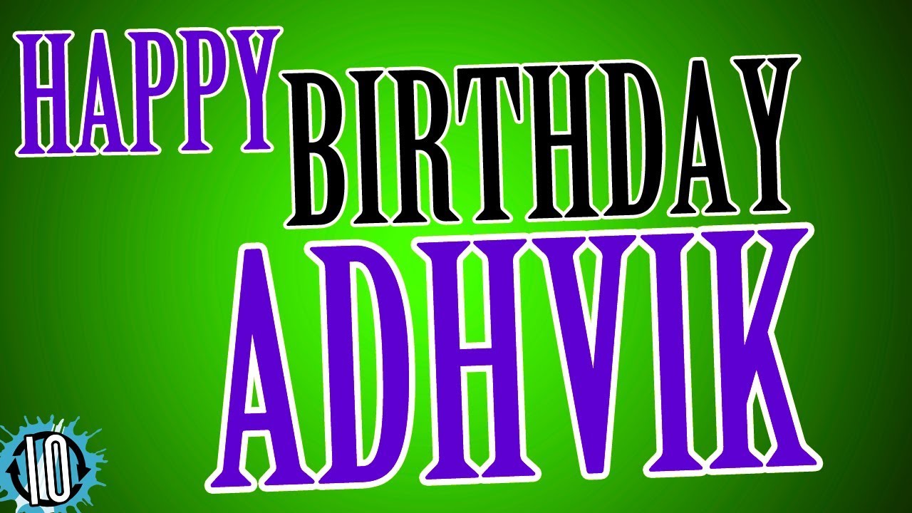 HAPPY BIRTHDAY ADHVIK! 10 Hours Non Stop Music & Animation For Party ...