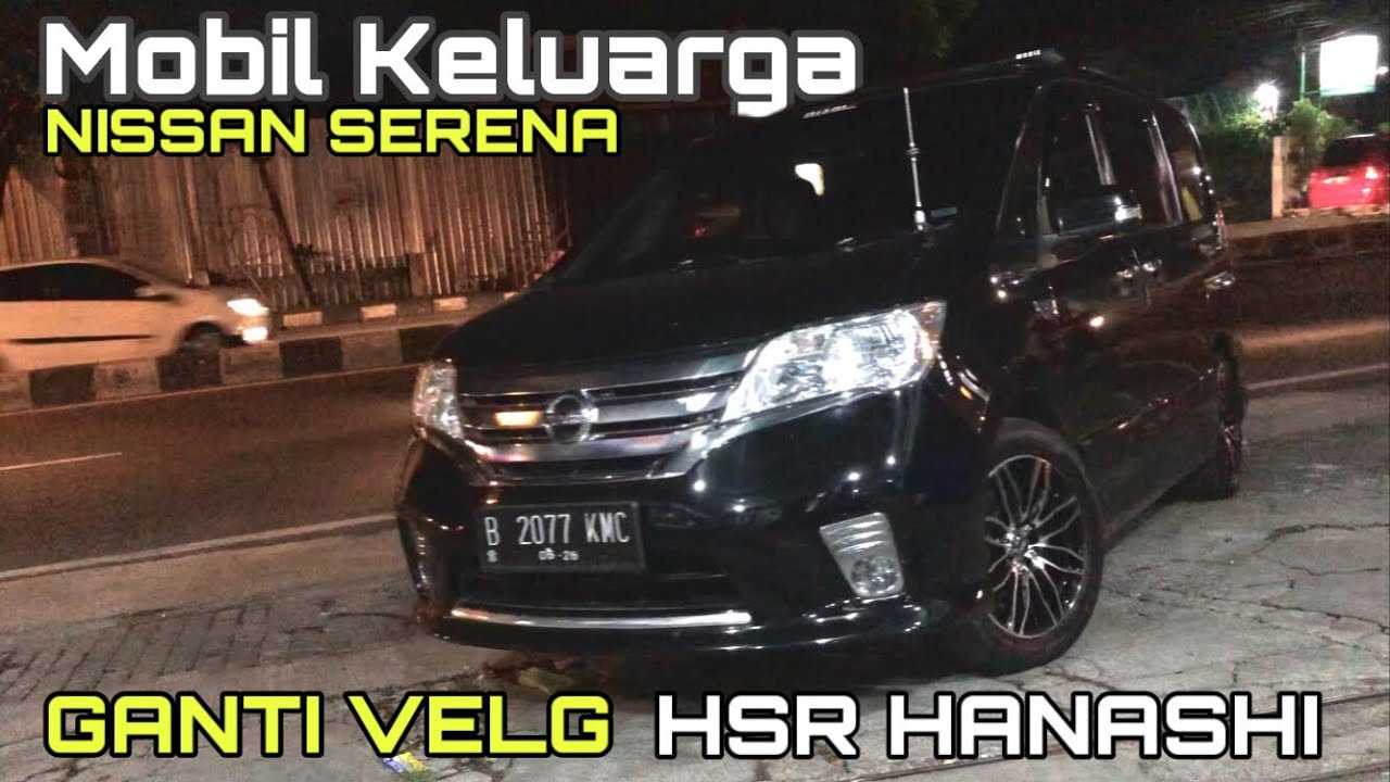 Modif Mobil Keluarga Nisan Serena Ganti Velg HSR HANASHI Ring 17 - YouTube