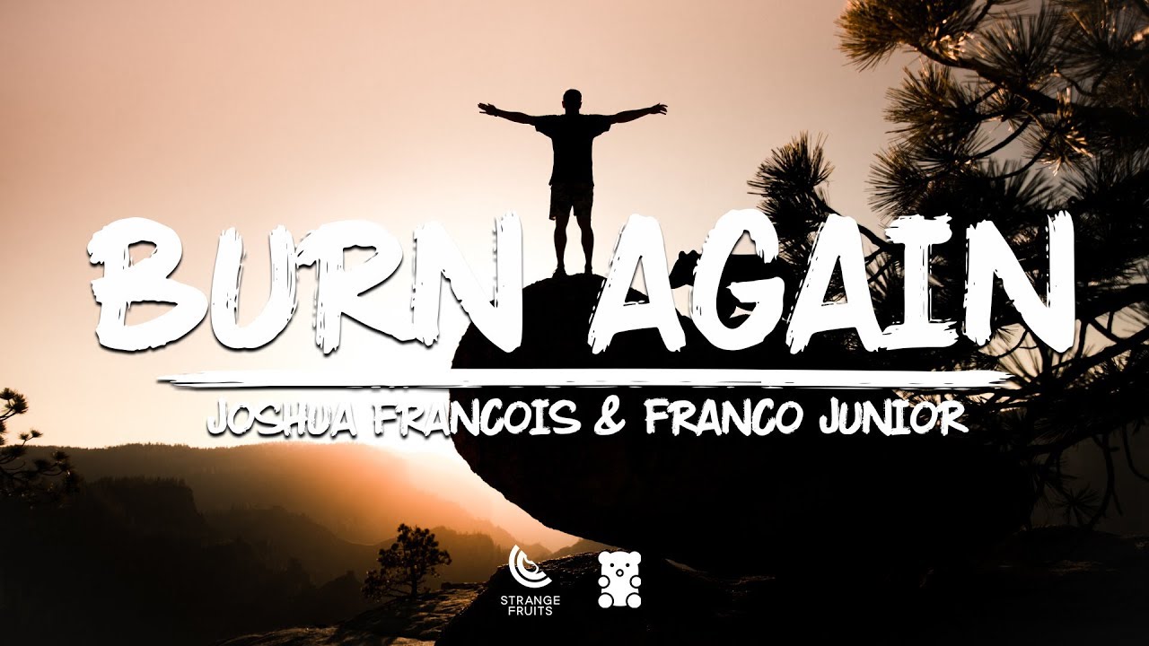 Joshua Francois & Franco Junior - Burn Again (Lyrics) - YouTube