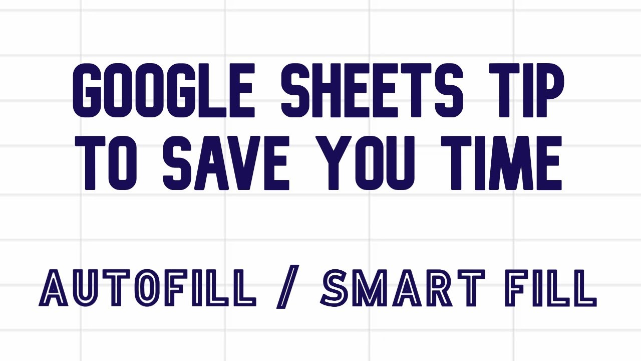 How To Save Time With Google Sheets Autofill Smart Fill Google how-to-save-time-with-google-sheets-autofill-smart-fill-google