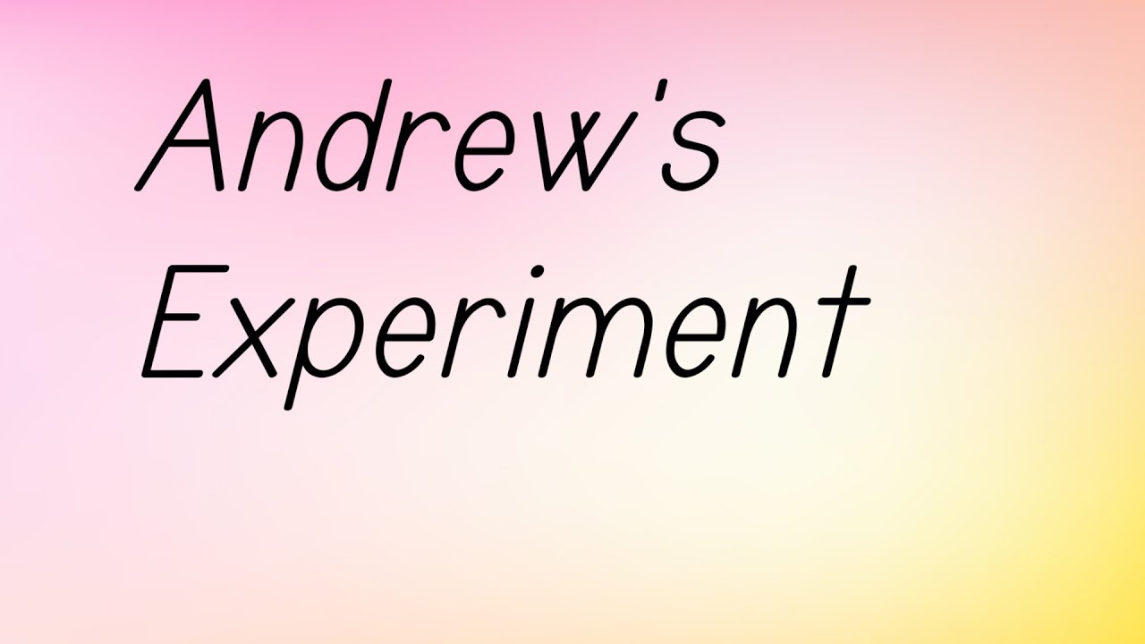 Andrew's Experiment - YouTube