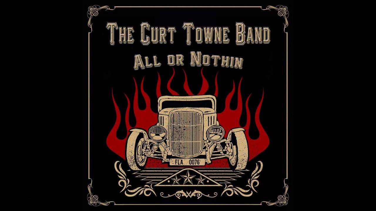 The Curt Towne Band CD Release Party "All Or Nothin" - YouTube