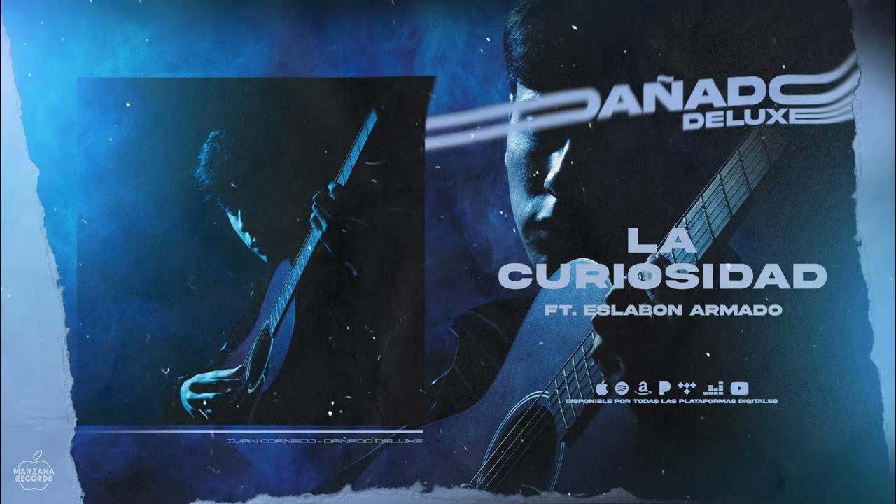 Ivan Cornejo - La Curiosidad - deluxe Ft. Eslabón Armado (Audio Oficial) - YouTube