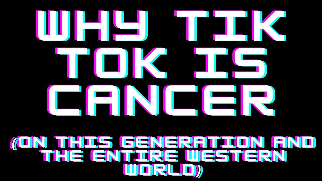 Why tik tok is cancer - YouTube