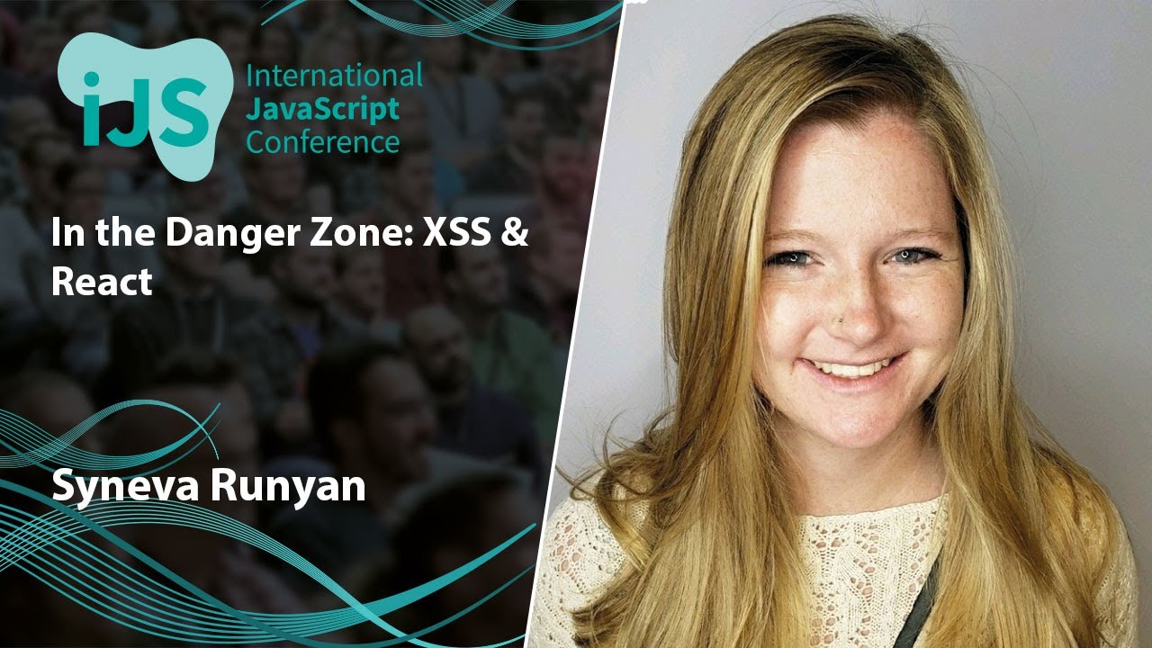In the Danger Zone: XSS & React | Syneva Runyan - YouTube