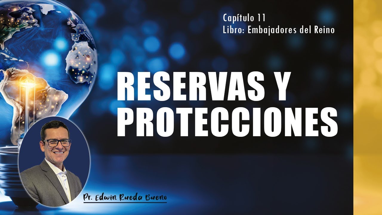 RESERVAS Y PROTECCIONES - Capítulo 11 - Edwin Rueda - YouTube
