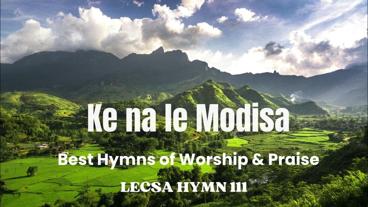 Ke na le modisa hymn 111 | Best Hymn of Worship & Praise | Uplifting Christian Songs for Sunday ...