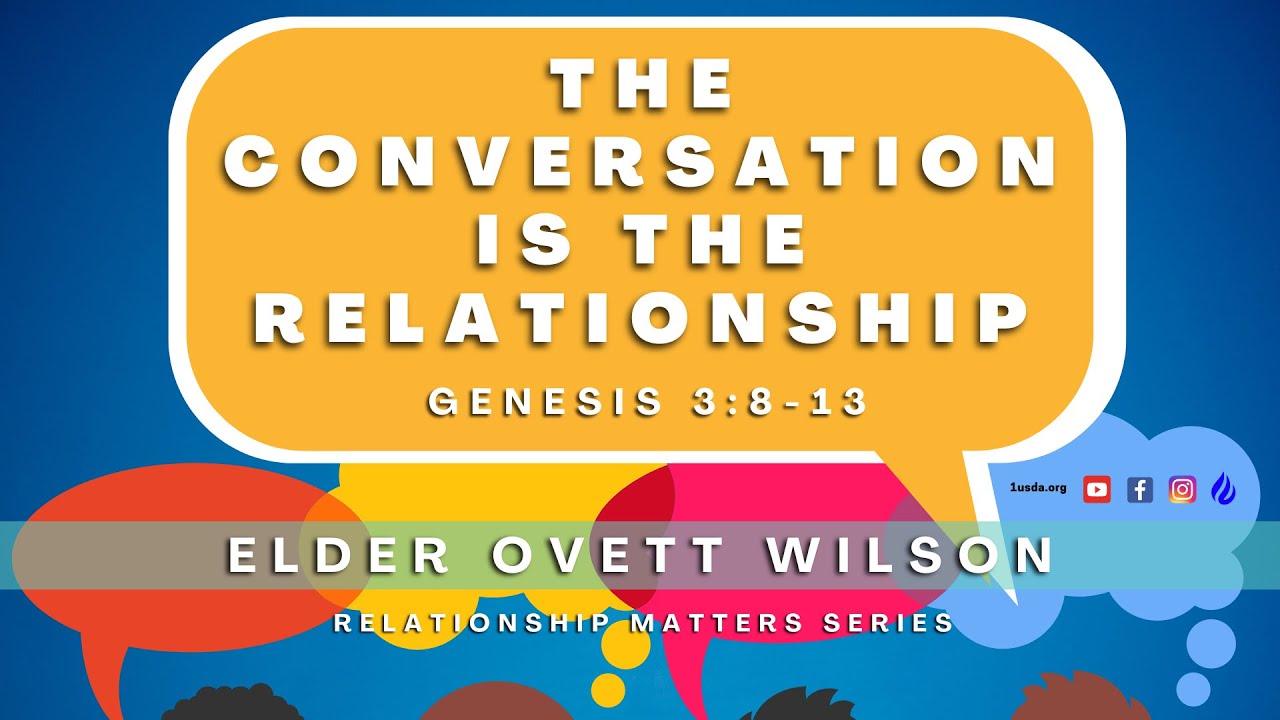 The Conversation Is The Relationship | Elder Ovett Wilson | Genesis 3:8 ...