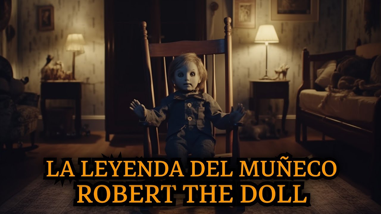 LA LEYENDA DEL MUÑECO ROBERT THE DOLL - YouTube