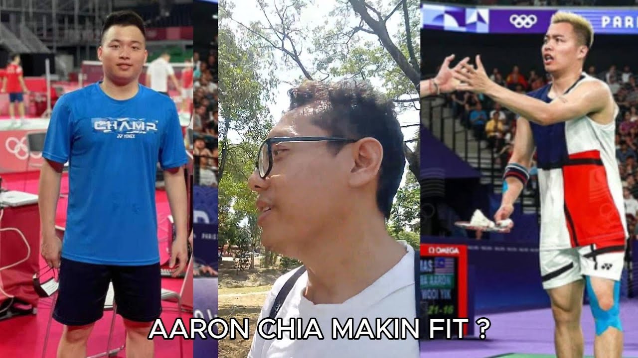 AARON CHIA MAKIN FIT ? Wajib ke badan fit kalau nak main badminton ...