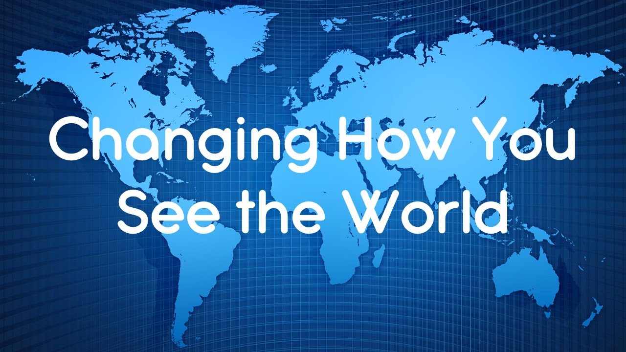Change Your Worldview - YouTube