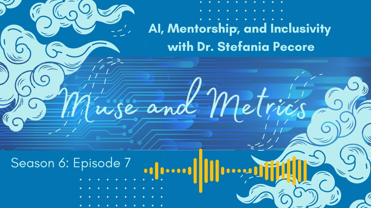 AUDIO ONLY: Muse and Metrics, S6E7 - AI, Mentorship & Inclusivity with ...