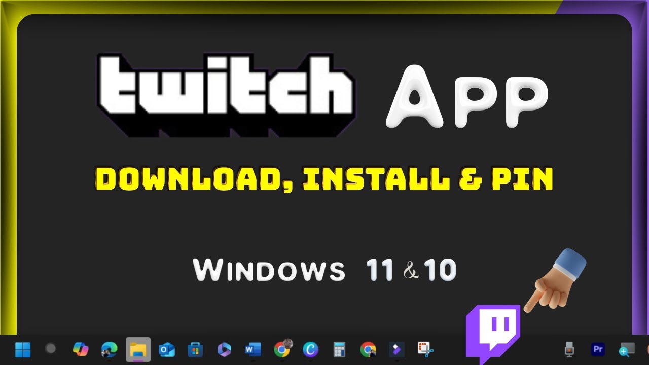 Twitch App: Download, Install & Pin to Taskbar on Windows 11 & 10 PC ...