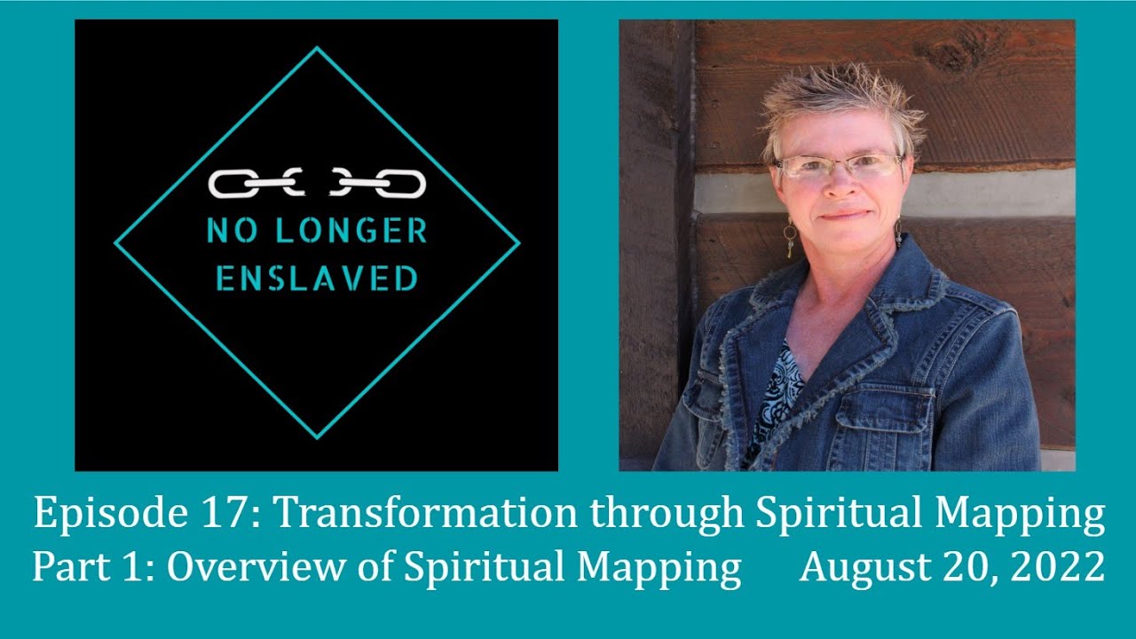 Episode 17 Transformation through Spiritual Mapping: Part 1 Overview of ...