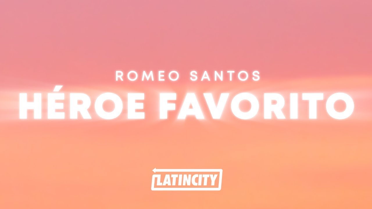 Romeo Santos - Héroe Favorito (Letra / Lyrics) - YouTube