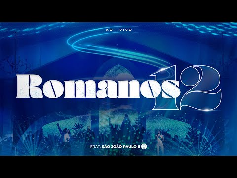 Romanos 12 | DVD Não Vou Desistir | Fraternidade São João Paulo II