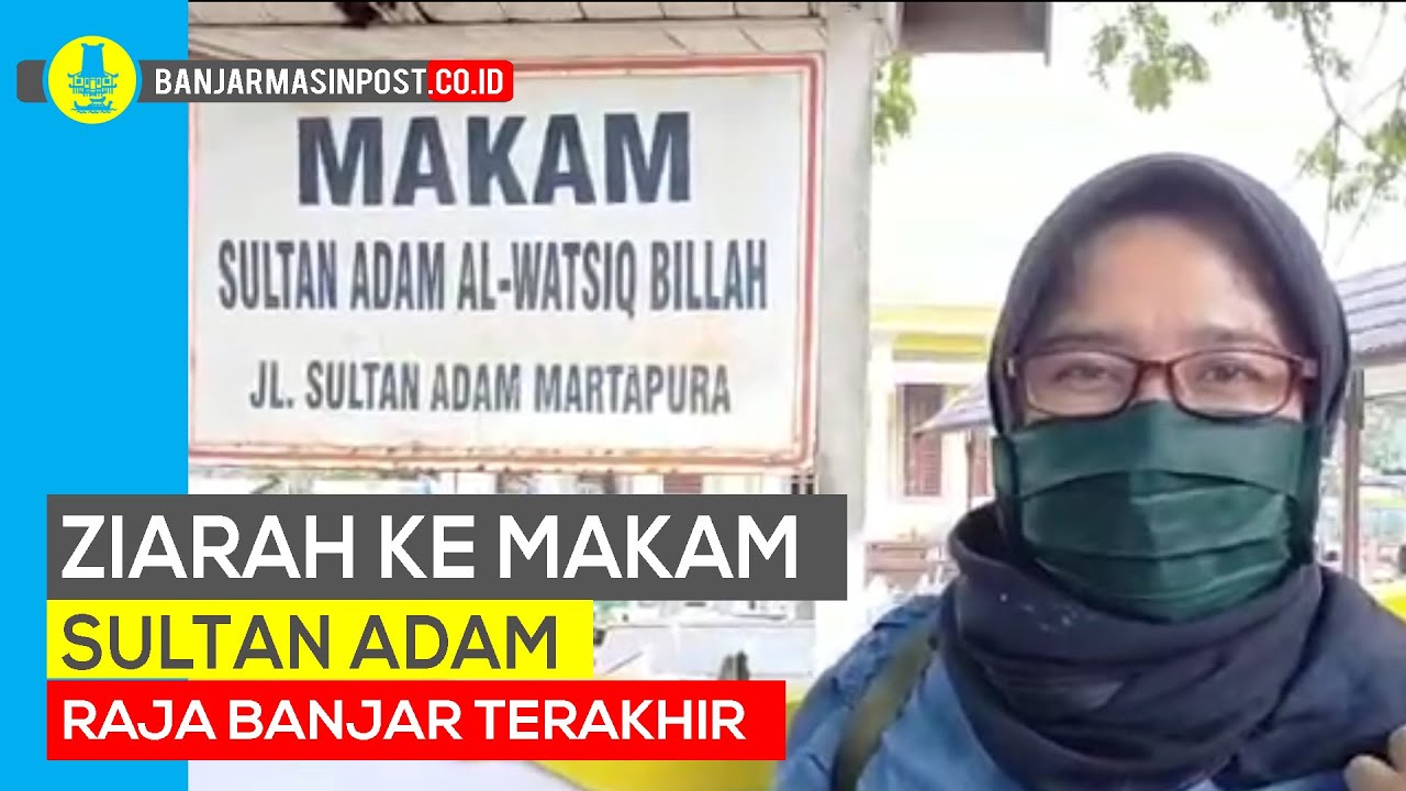 Ziarah ke Makam Sultan Adam, Raja Banjar Terakhir - YouTube