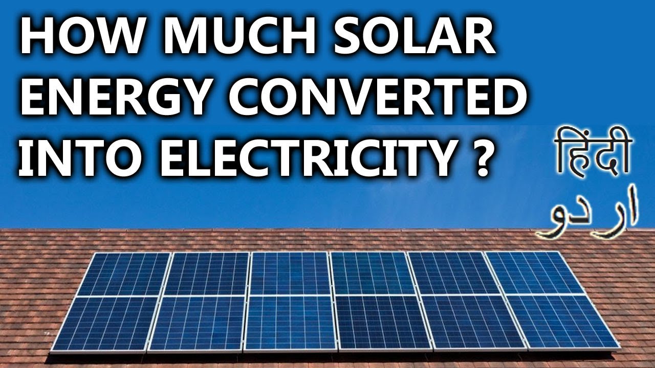 2 How Much Of Solar Energy Converted Into Electrical Energy 2-how-much-of-solar-energy-converted-into-electrical-energy