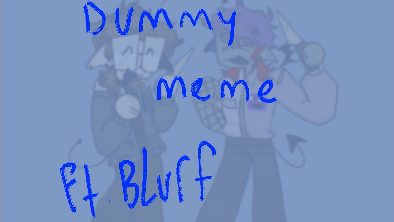 dummy meme || ft. :p - YouTube