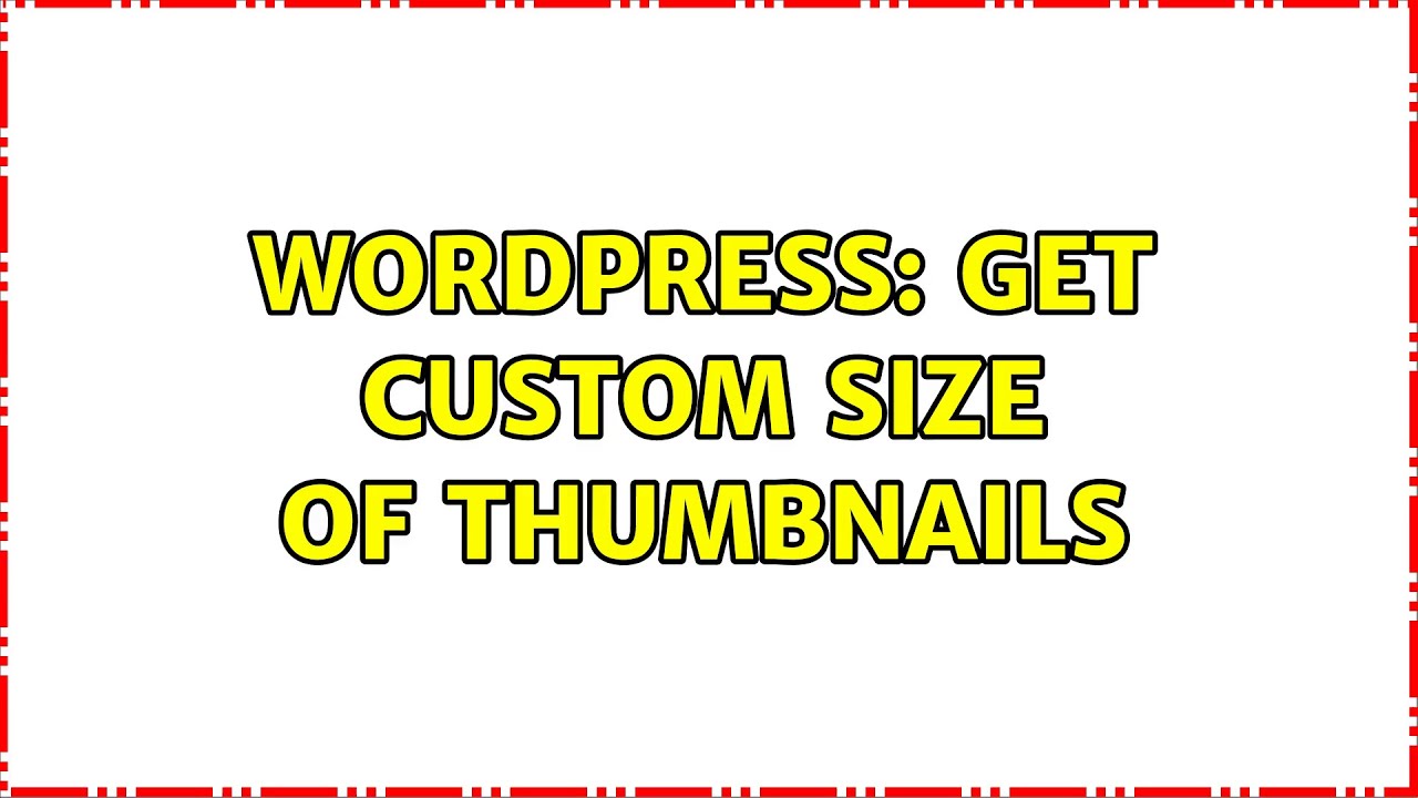Wordpress Get Custom Size Of Thumbnails YouTube wordpress-get-custom-size-of-thumbnails-youtube